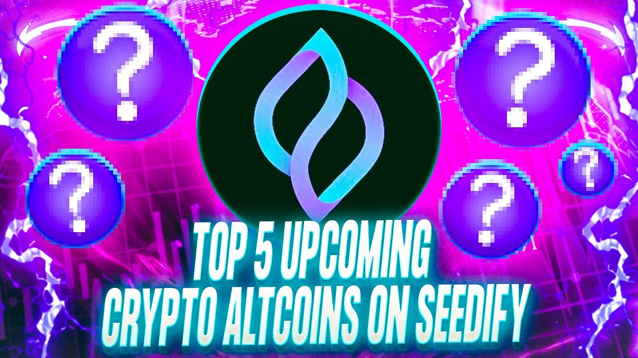 TOP 5 UPCOMING CRYPTO ALTCOINS LAUNCHING ON SEEDIFY IN APRIL ...