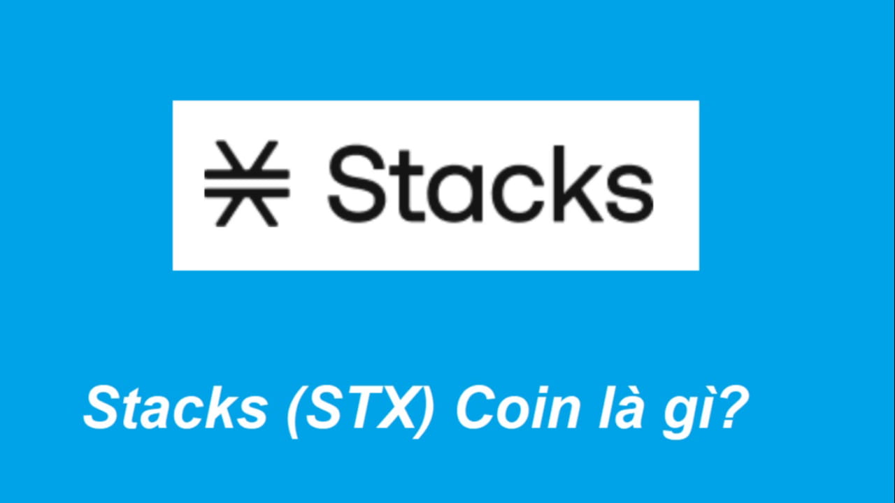 Stacks (STX) là gì? Tổng quan về STX Coin | Huongdandaotienao trên ...