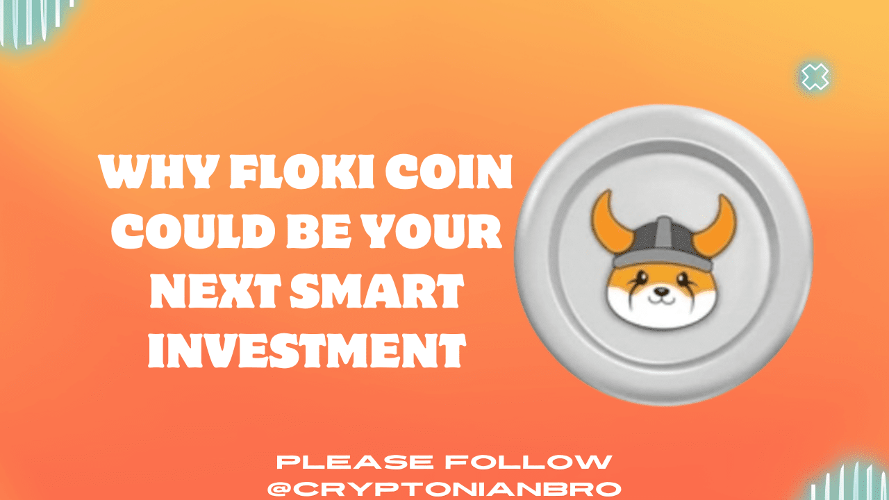 Why Floki Coin Could Be Your Next Smart Investment | CryptonianBro on Binance Square