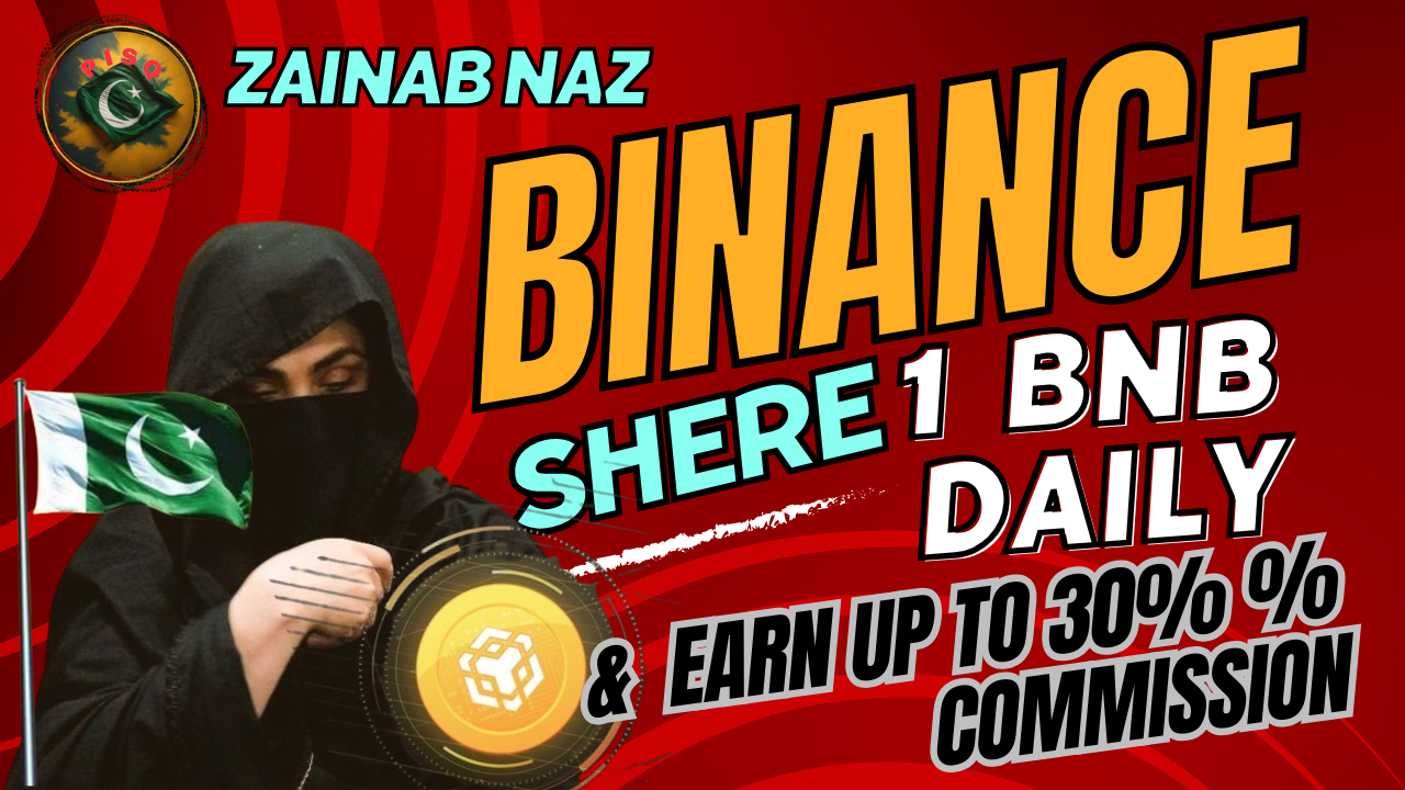 Shere 1 BNB Daily And Earn Up To 30%Commission!!💸🇵🇰🤑 | Zainab Naz on Binance Square