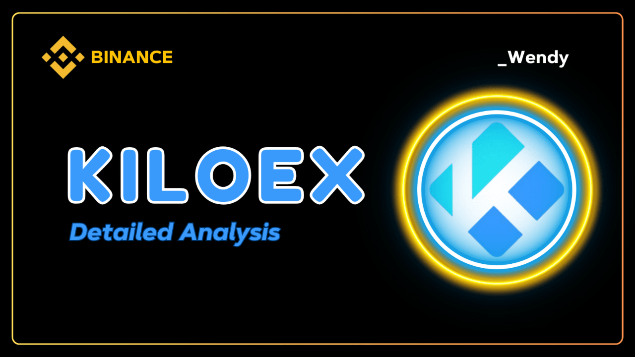 Maximize Your Profits with KILOEX - Detailed Analysis of the KiloEx Project | _Wendy on Binance ...