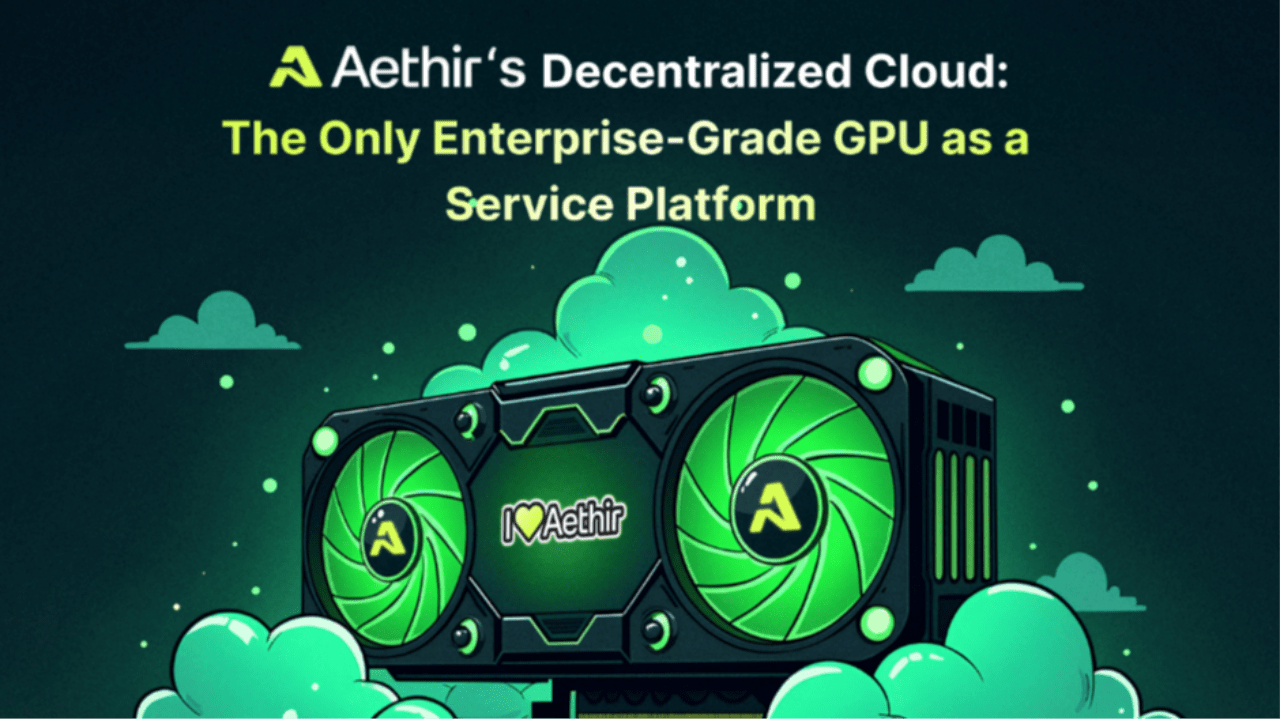Aethir’s Decentralized Cloud: The Only Enterprise-Grade GPU as a Service Platform | AethirCloud ...