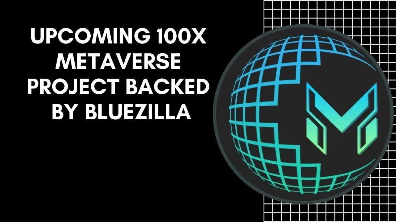 UPCOMING 100X METAVERSE PROJECT BACKED BY BLUEZILLA - METAVPAD ...