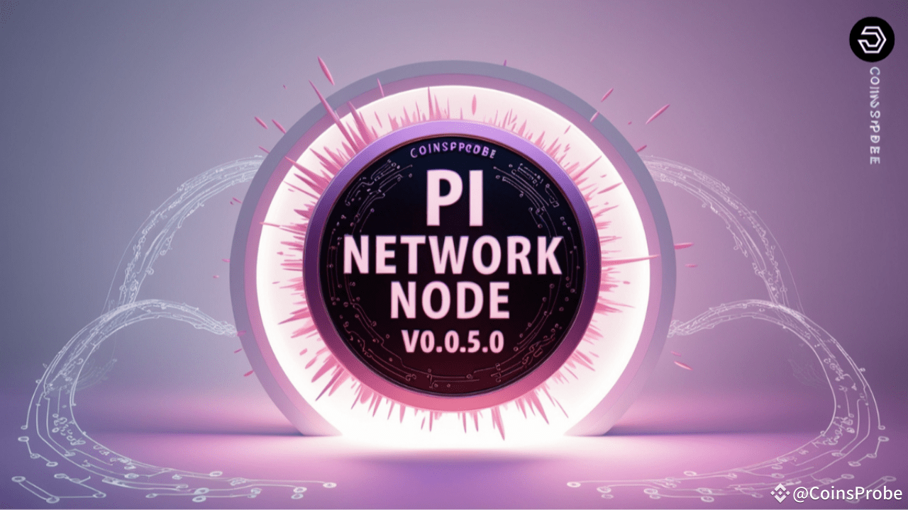 Pi Network Introduced Node v0.5.0: A Key Step Towards Mainnet | CoinsProbe on Binance Square