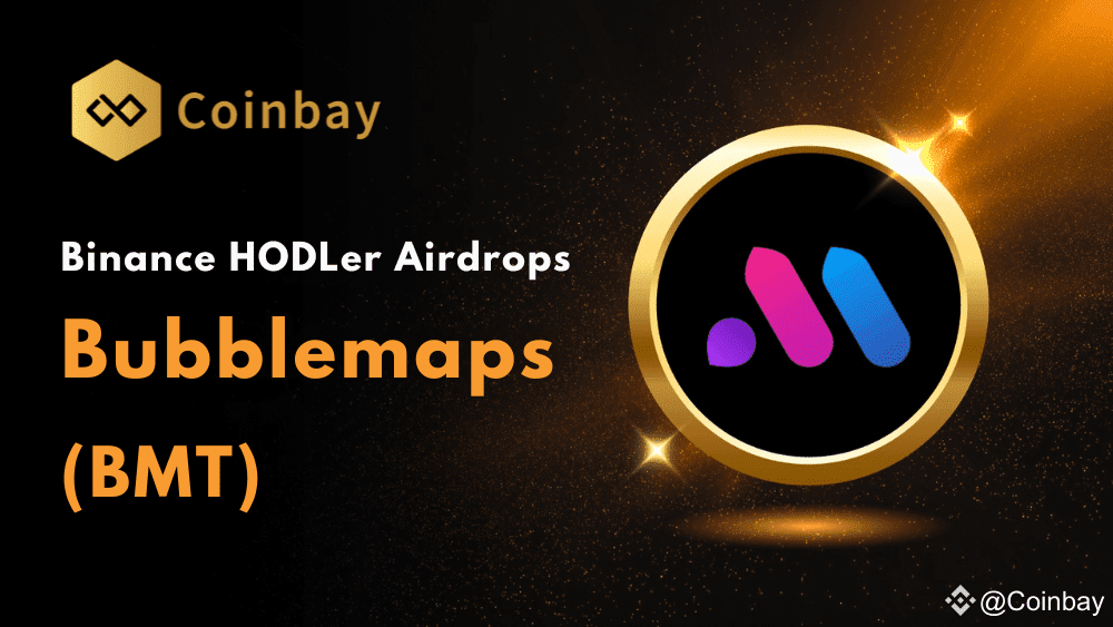 Binance HODLer Airdrop adds Bubblemaps (BMT) Binance offici | Coinbay on Binance Square