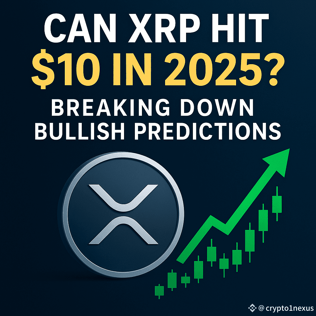 Can XRP Hit $10 in 2025? Breaking Down Bullish Predictions🚨 | crypto1nexus on Binance Square