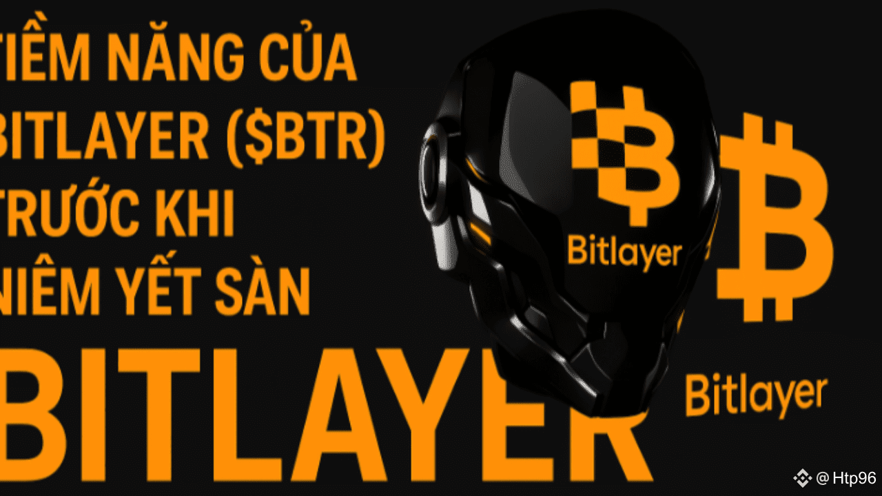 Bitlayer（$BTR）上市前的潜力 | Htp96发布于币安广场