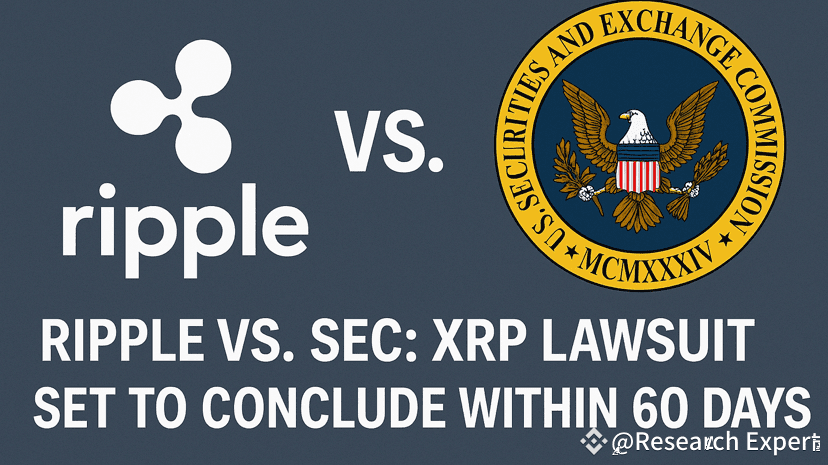 💥Ripple vs. SEC: XRP Lawsuit Set to Conclude Within 60 Days💥 | Research Expert on Binance Square