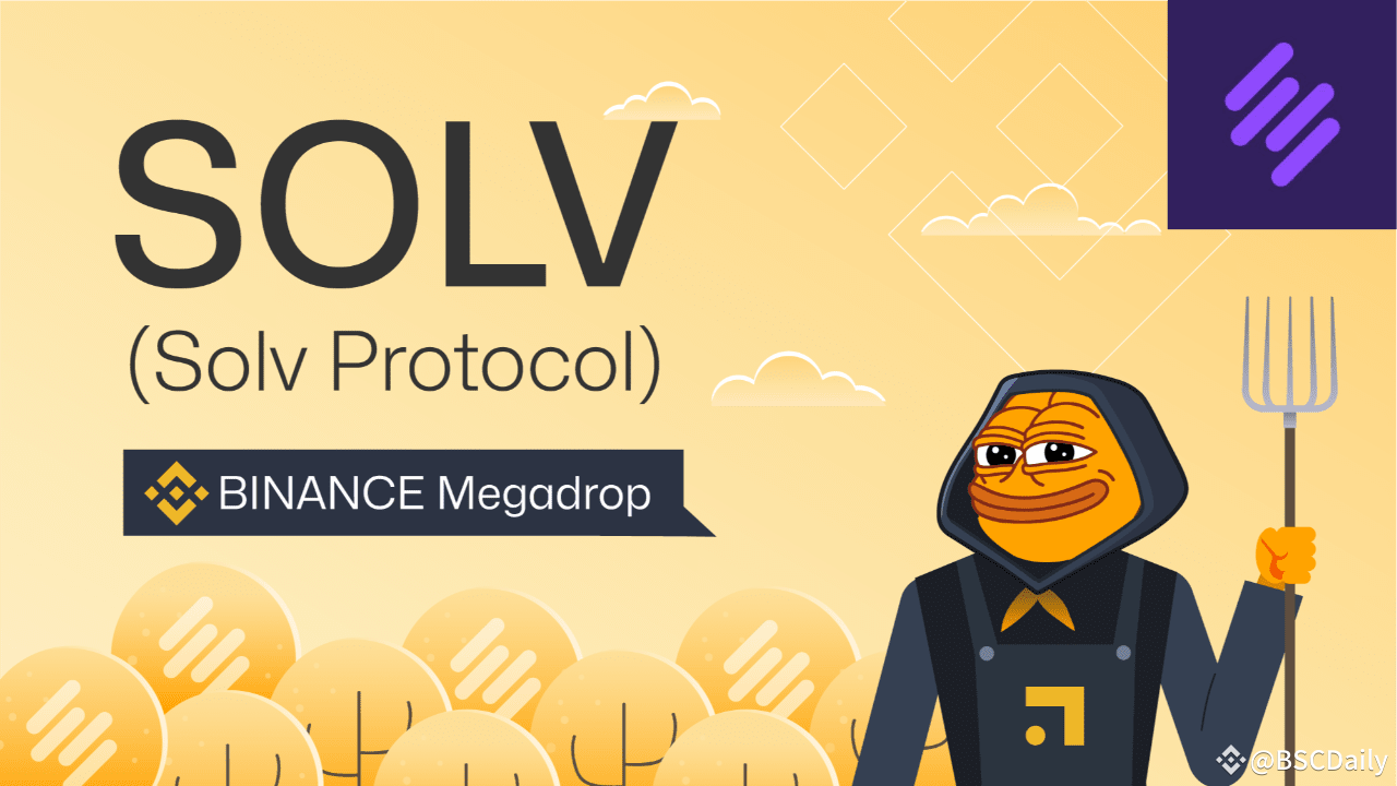 Solv Protocol Overview & $SOLV on Binance Megadrop | BSCDaily on Binance Square