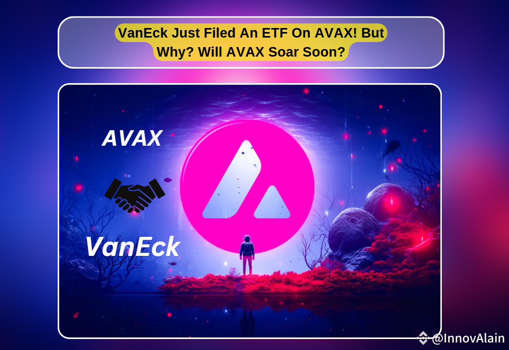 $AVAX HOLDERS ATTENTION! 🚨 THIS IS BIG! 🔥👇 VanEck, one o | InnovAlain on Binance Square