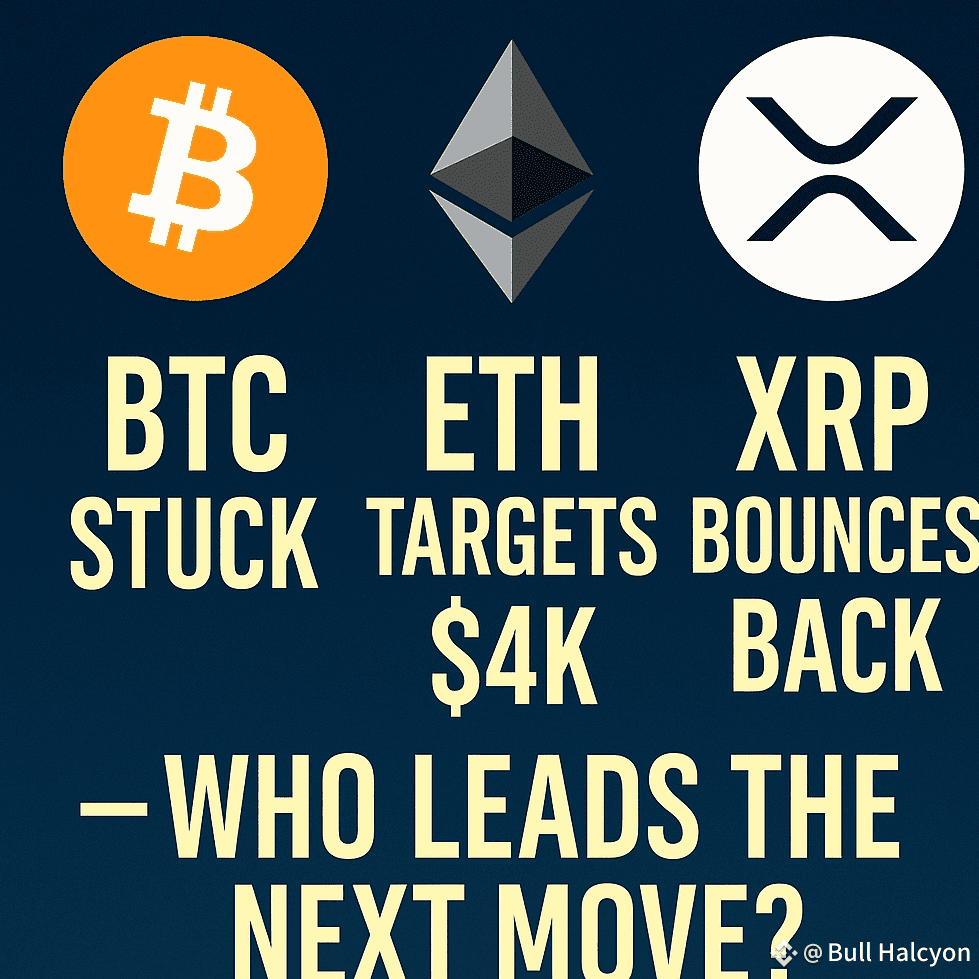 BTC Sideways, ETH Eyes $4K, XRP Rebounds — Who Takes the Lea | Bull Halcyon on Binance Square
