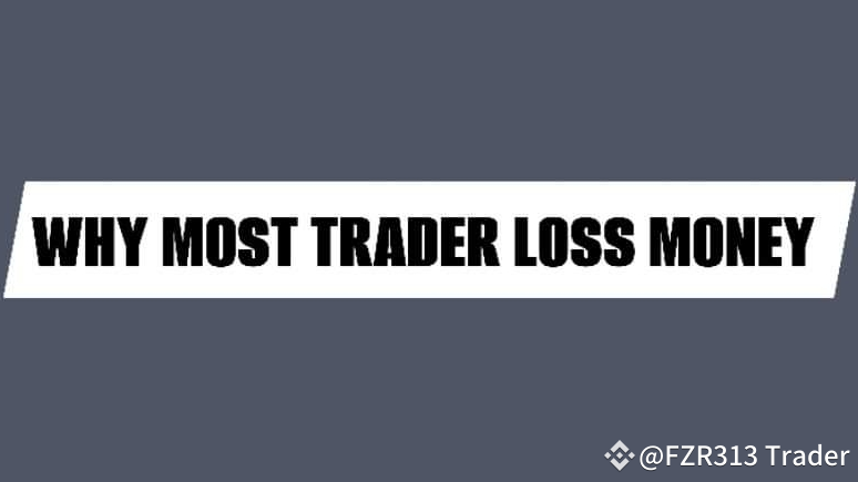 why Mosts Trader loss money | FZR313 Trader on Binance Square