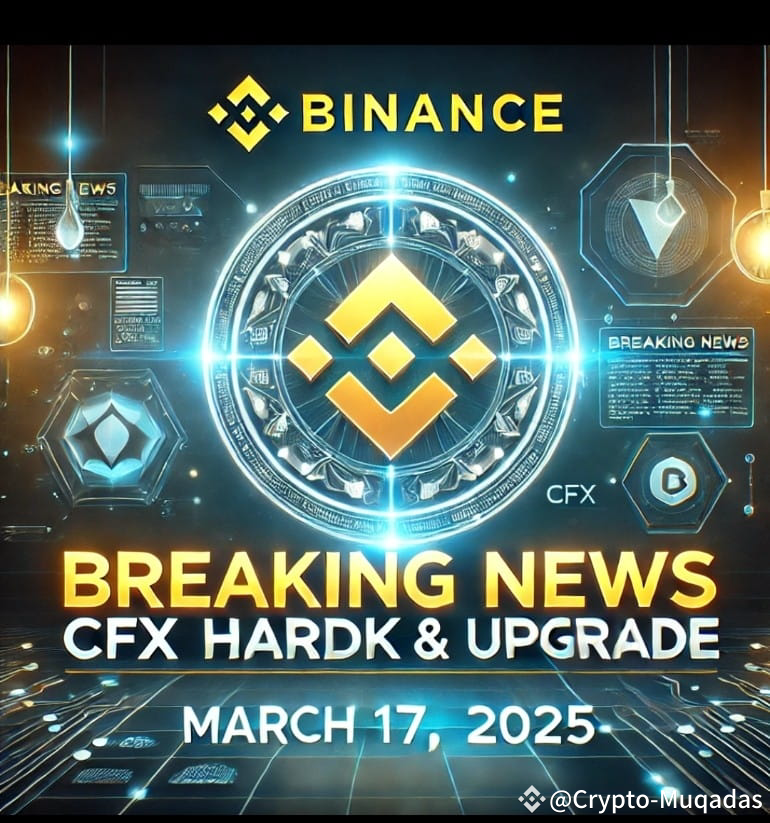 🚨 Breaking News: Binance Supports $CFX Hard Fork! 🚨 📢 C | Crypto-Muqadas on Binance Square