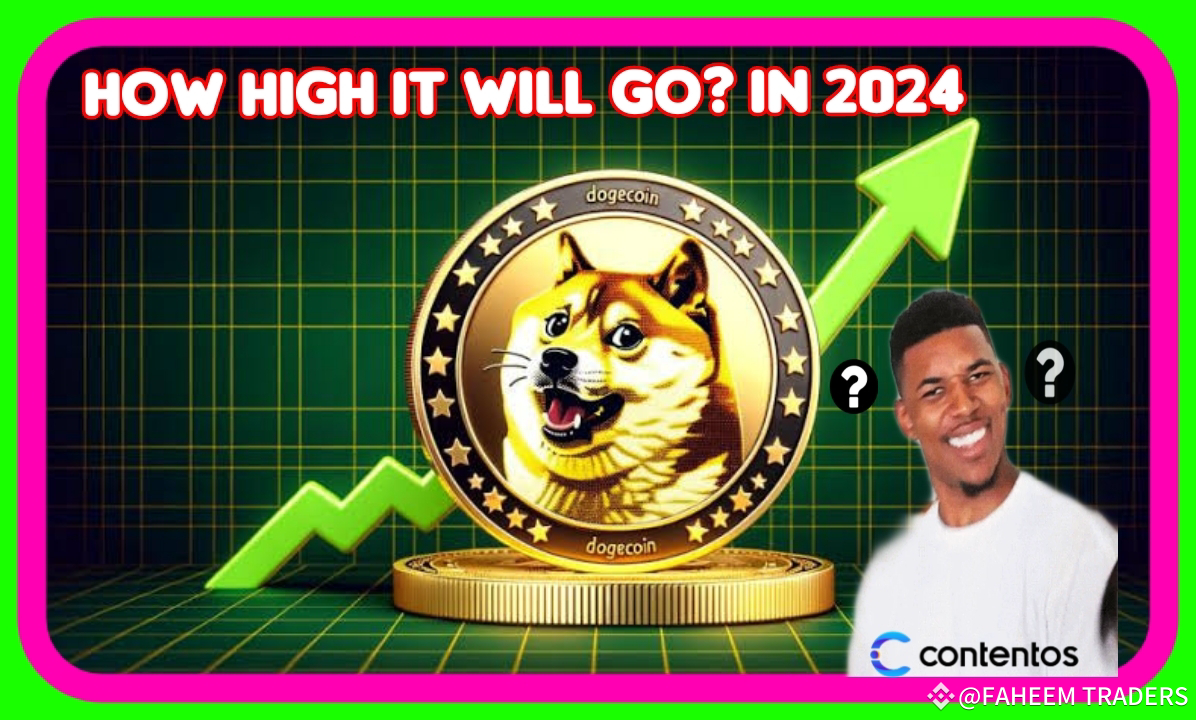 $DOGE 🔥🔥 How High Can Dogecoin Price Rise In 2024? 🤔🤔 | FAHEEM TRADERS on Binance Square