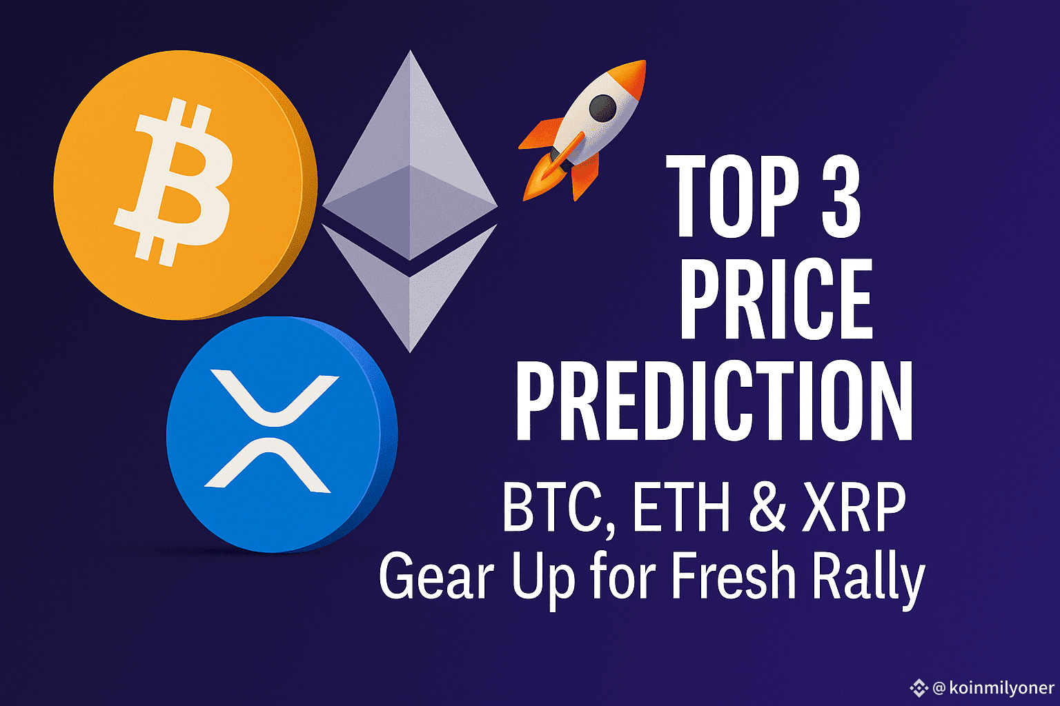 Top 3 Price Prediction 🚀 – BTC, ETH & XRP Gear Up for Fresh ...