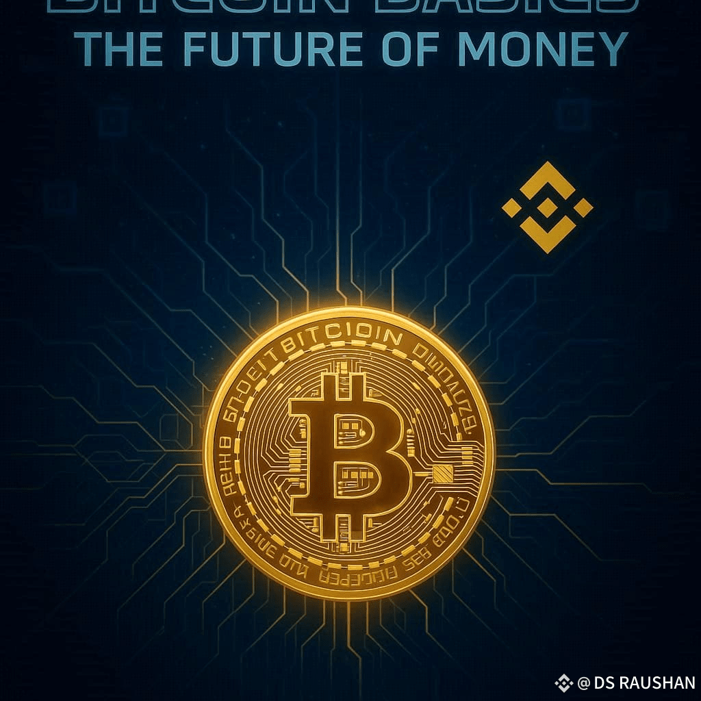 🚀 Bitcoin Basics – The Future of Money 🚀 Bitcoin is the f | DS RAUSHAN on Binance Square