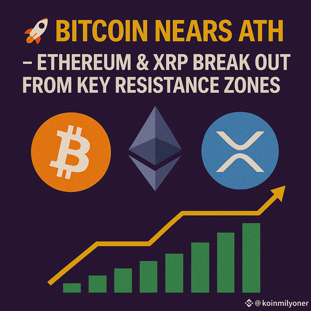 🚀 Bitcoin Nears ATH — Ethereum & XRP Break Out from Key Res | koinmilyoner on Binance Square