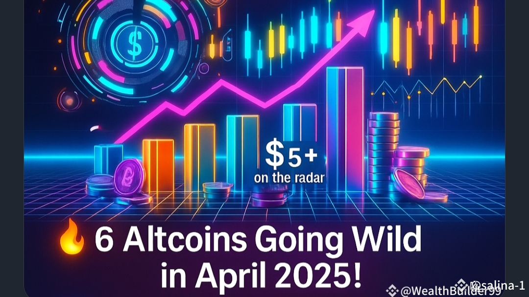 🔥 6 Altcoins Going Absolutely Wild This April 2025! | salina-1 on Binance Square