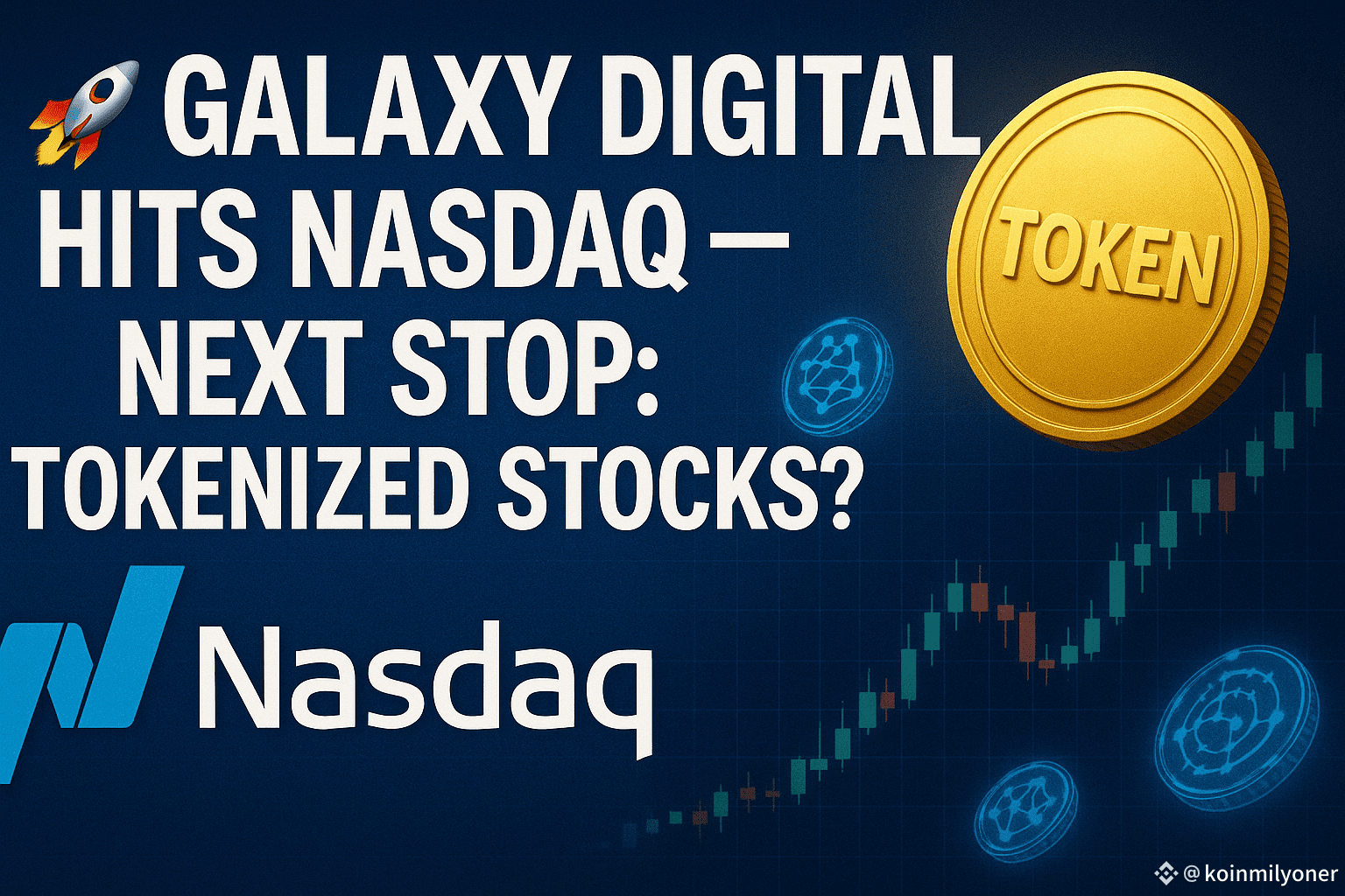 🚀 Galaxy Digital Hits Nasdaq — Next Stop: Tokenized Stocks ...