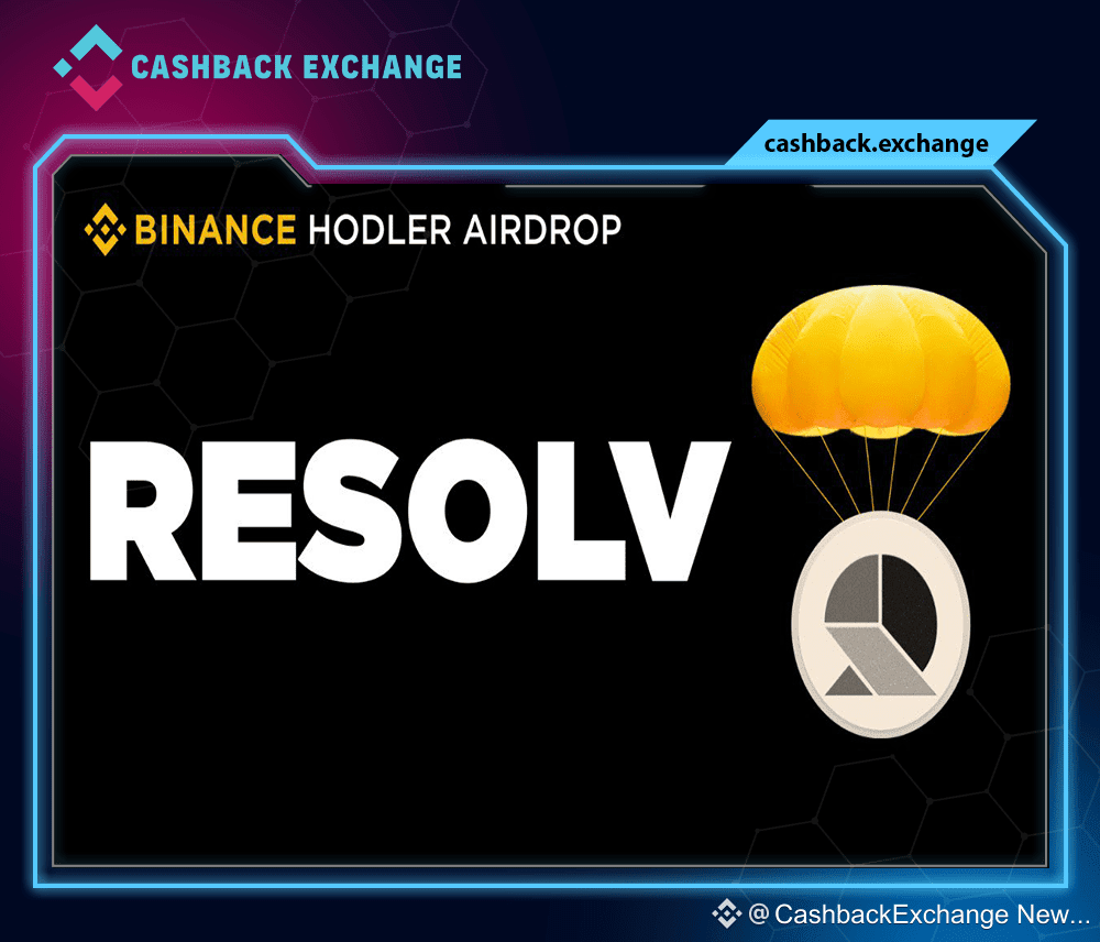 🚀 BINANCE HODLER AIRDROP: RESOLV CHÍNH THỨC RA MẮT Người | CashbackExchange News trên Binance Square