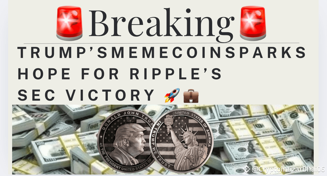 🚨Breaking🚨 Trump’s Meme Coin Sparks Hope for Ripple’s SEC ...