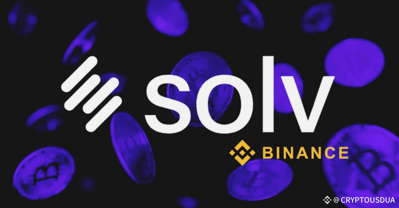 🔶 Solv x Binance: Institutional Revolution in BTCFi 🔶 💥 | CRYPTOUSDUA on Binance Square