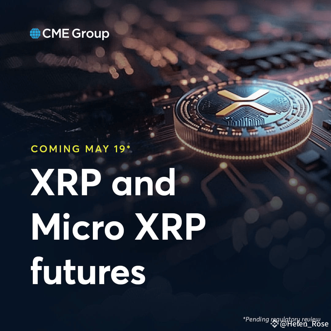 CME Group is launching XRP futures on May 19th, 2025. The SE | Helen_Rose on Binance Square