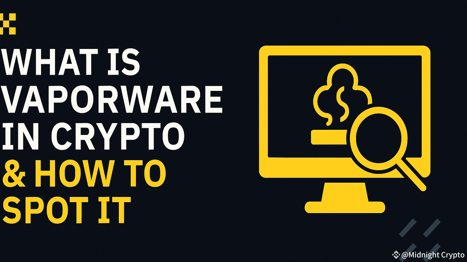 What Is Vaporware in Crypto & How To Spot It . | Midnight Crypto on Binance Square