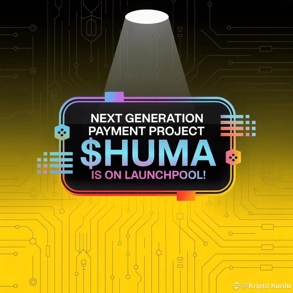 Next Generation Payment Project HUMA is on Launchpool! #Bin | Kripto Kurdu on Binance Square