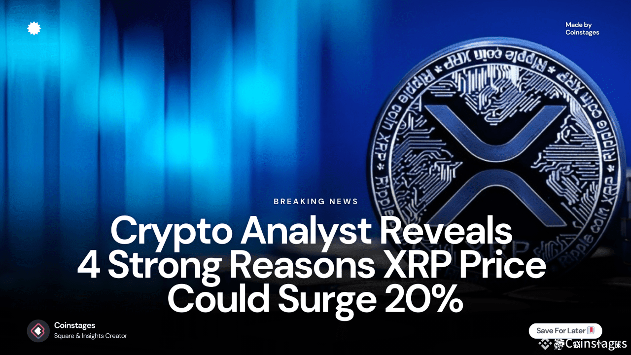 Crypto Analyst Reveals 4 Strong Reasons XRP Price Could Surge 20% | Coinstages on Binance Square