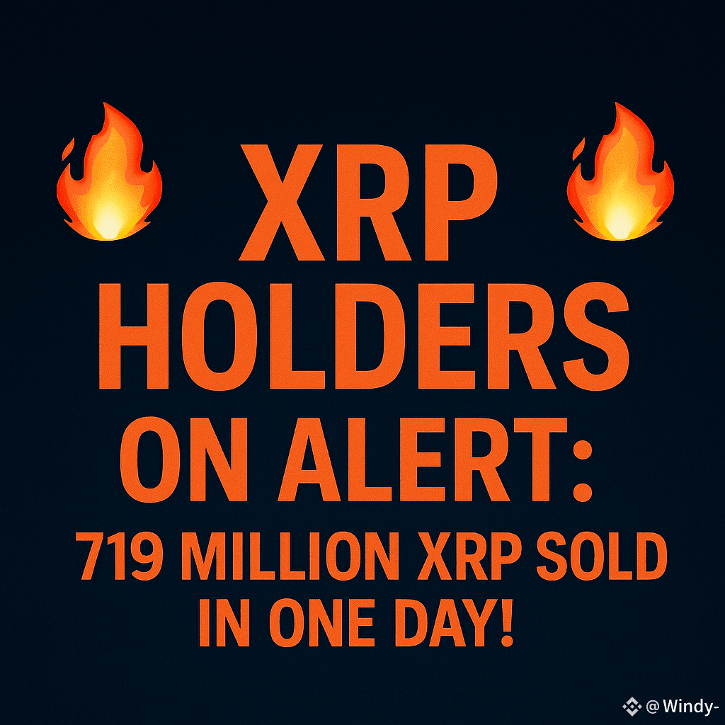 🔥 $XRP Holders on Alert: 719 Million XRP Sold in One Day! | Windy- on Binance Square