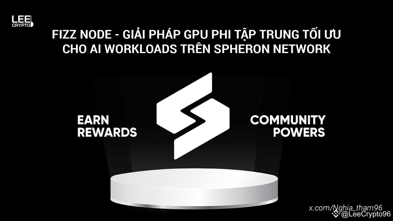 Fizz Node — Giải Pháp GPU Phi Tập Trung Tối Ưu Cho AI Workloads Trên Spheron Network | Satou Rei ...