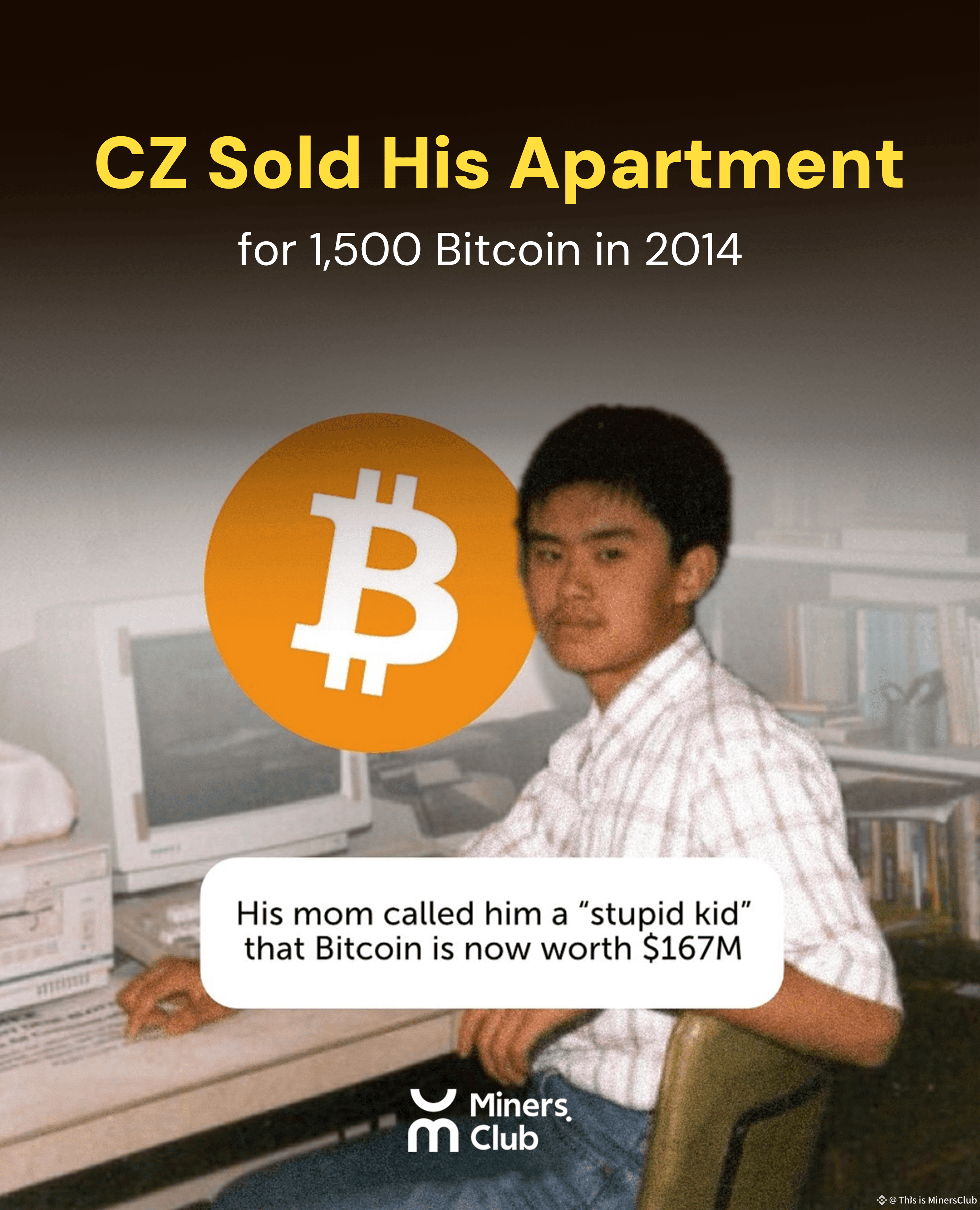 CZ in 2014: “I just sold my apartment for 1,500 BTC.” His mo | This is MinersClub on Binance Square