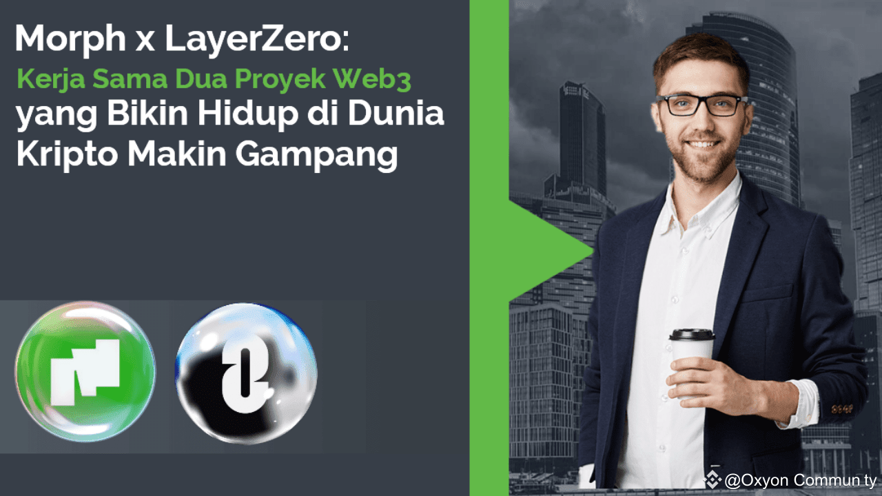 Morph x LayerZero: Collaboration of Two Web3 Projects Making Life Easier in the Crypto World ...