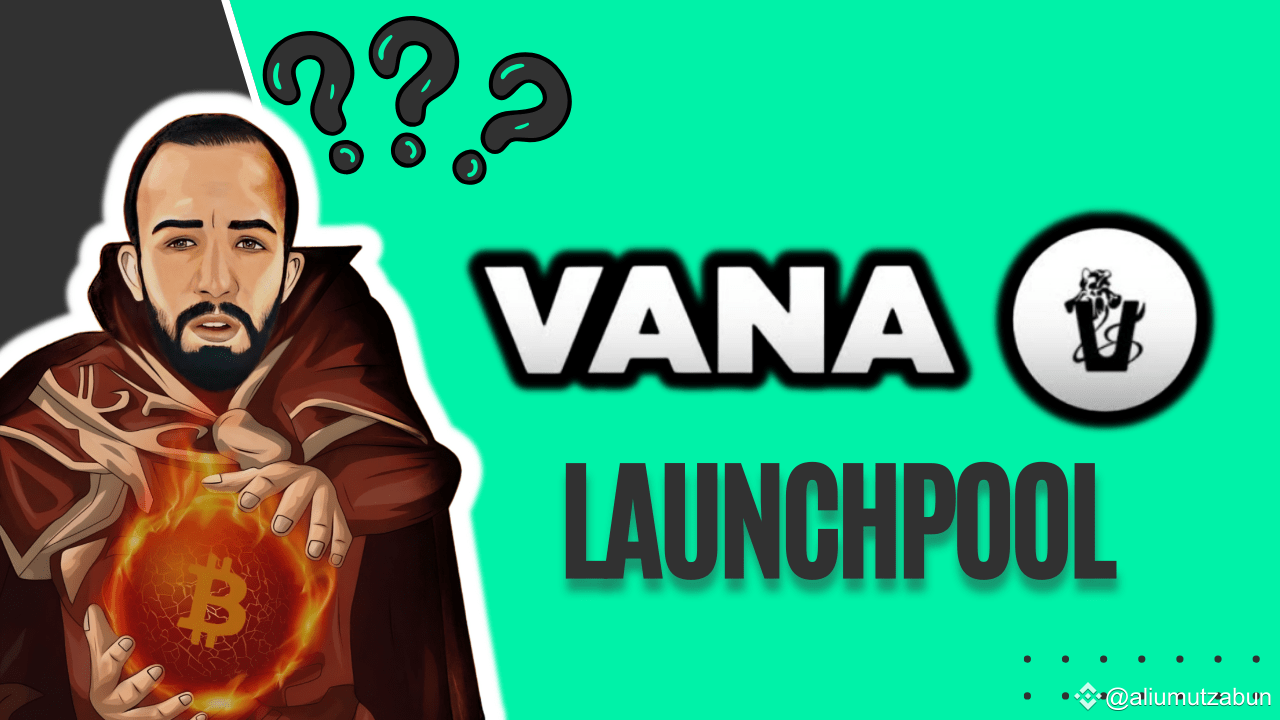 Binance 🔥 62nd Launchpool Project! "VANA" | aliumutzabun on Binance Square