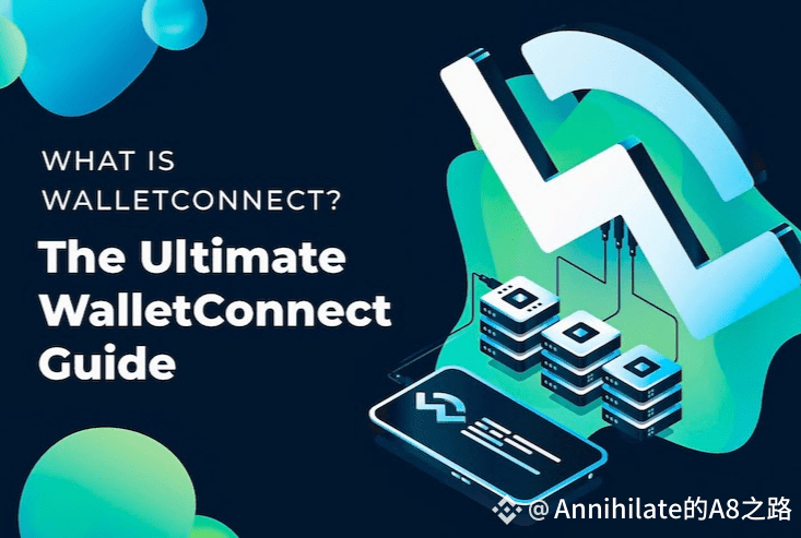 WalletConnect: The Invisible Yet Essential 'Translator' in t | Annihilate的A8之路 on Binance Square
