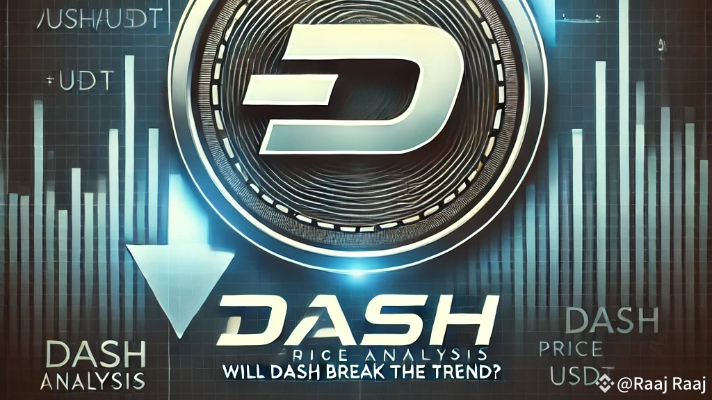 DASH Price Analysis and Prediction: Will DASH Break the Bearish Trend? | Raaj Raaj on Binance Square