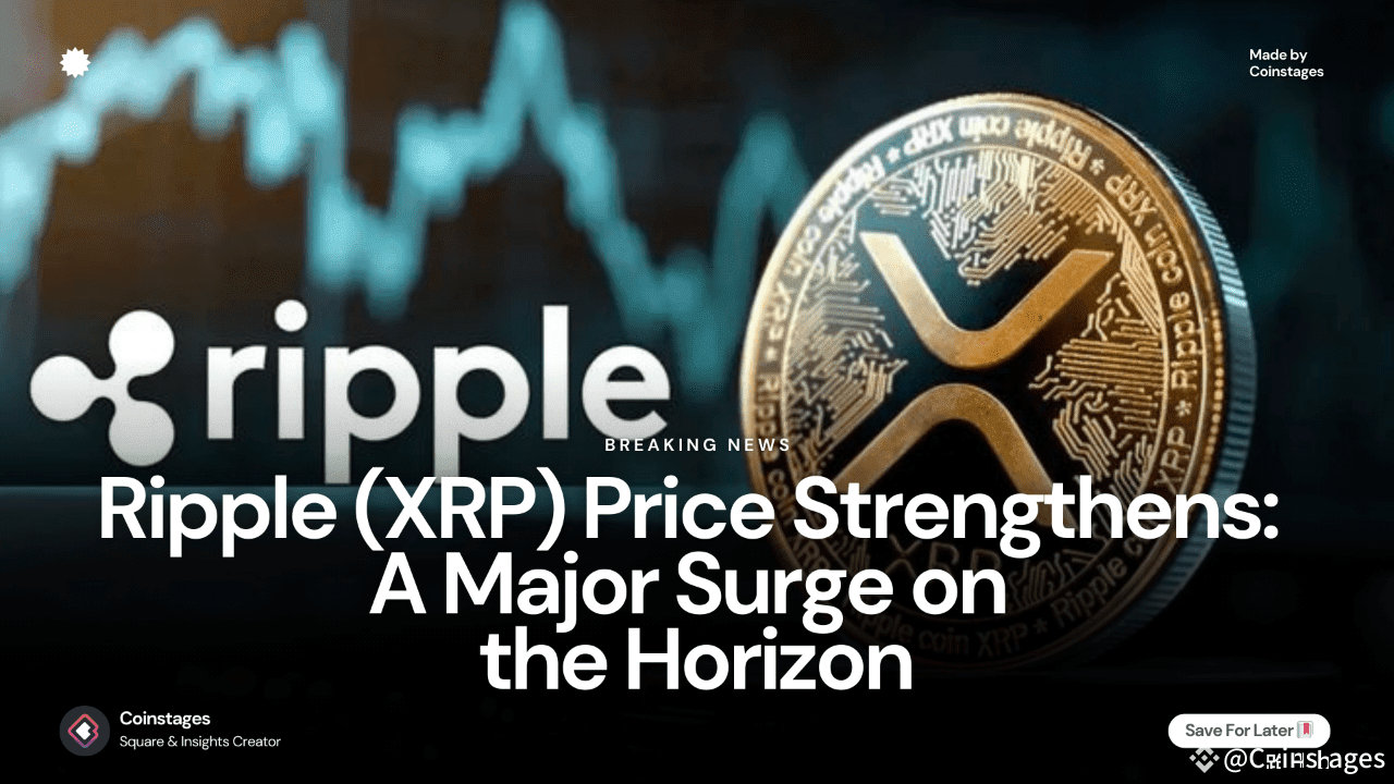 Ripple (XRP) Price Strengthens: A Major Surge on the Horizon! | Coinstages on Binance Square