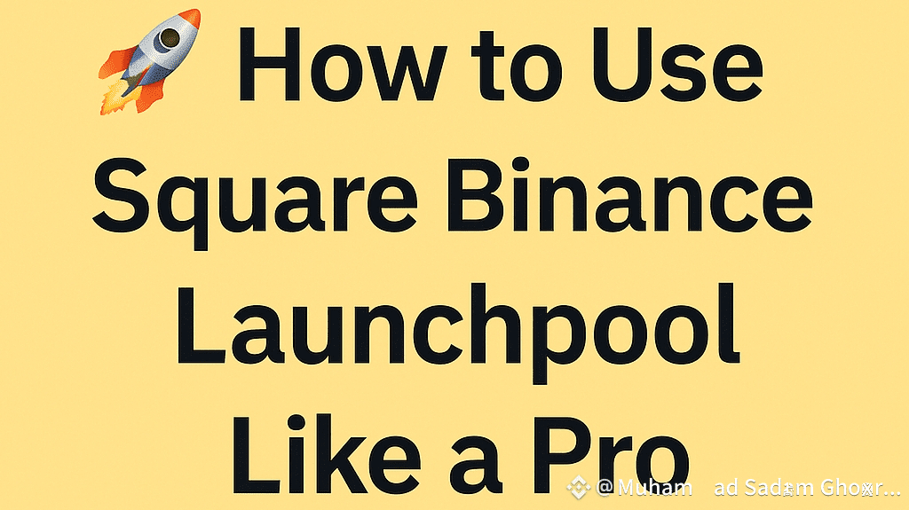 🚀 How to Use Square Binance Launchpool Like a Pro | Muhammad Sadam Ghouri on Binance Square
