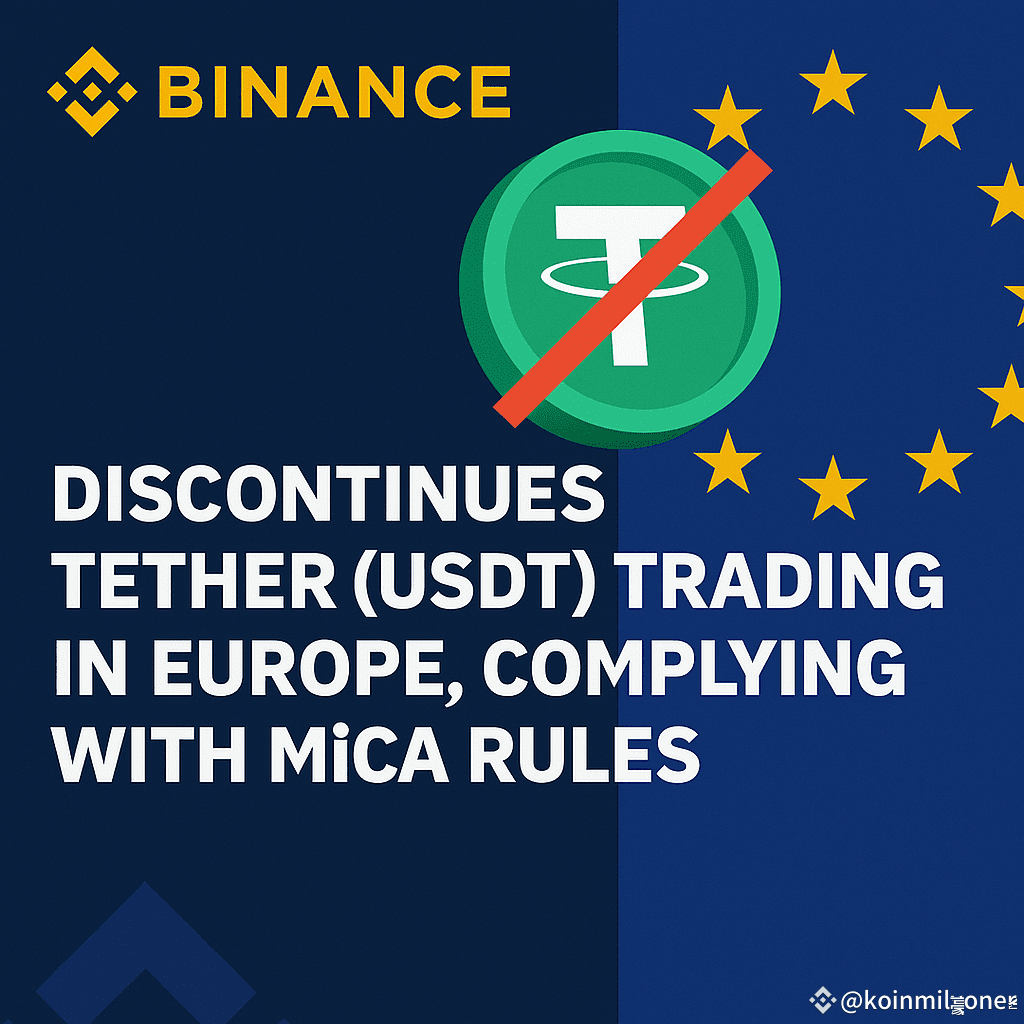 Tether (USDT) Trading on Binance Stopped in Europe Per MiCA | koinmilyoner on Binance Square