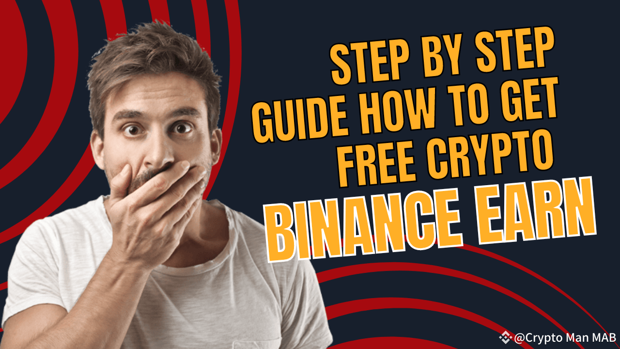 How to get free crypto from Binance Earn Step by step Guide | Crypto Man MAB on Binance Square