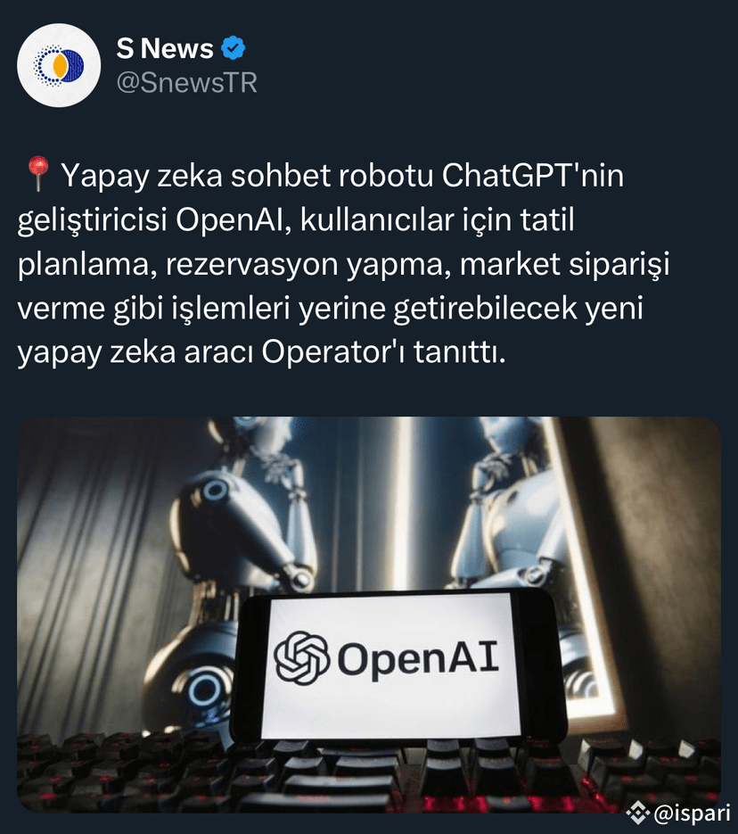 📍OpenAI, developer of AI chatbot ChatGPT, introduced Operat | ispari on Binance Square