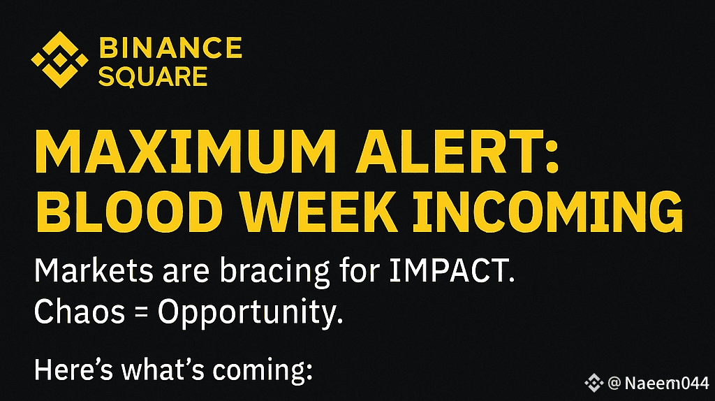 MAXIMUM ALERT: BLOOD WEEK INCOMING | Naeem044 on Binance Square