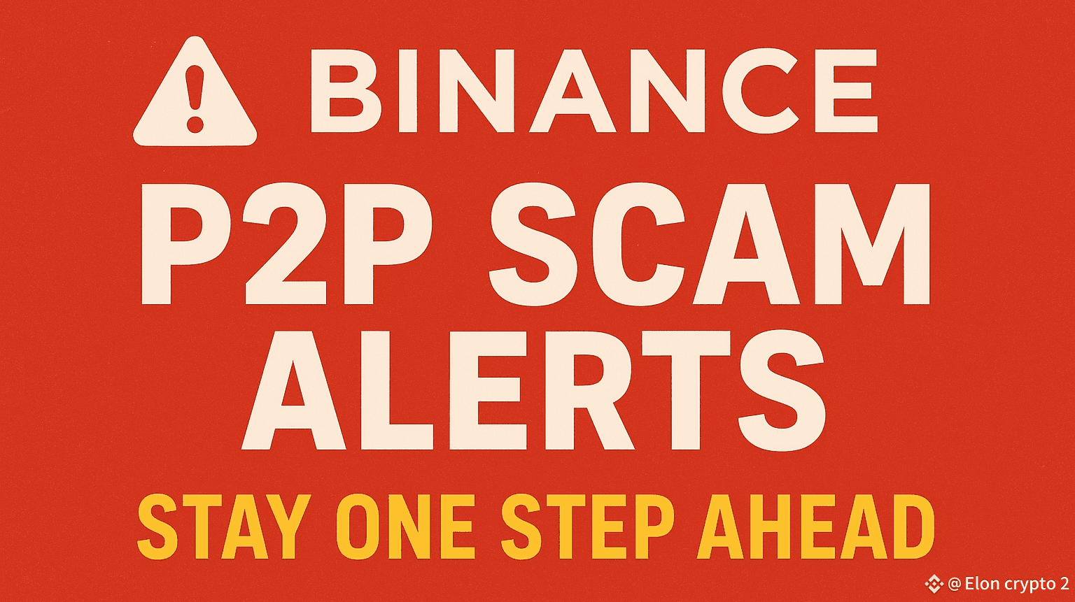 🚨 Binance P2P Scam Alerts — Stay One Step Ahead | Elon crypto 2 on ...
