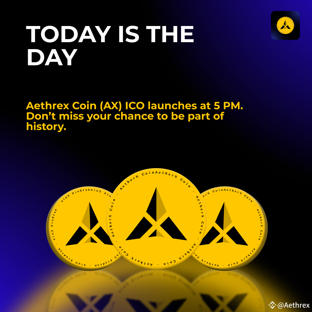 🌟 IT’S TIME! Aethrex Coin (AX) ICO starts today at 5 PM. Jo | Aethrex on Binance Square