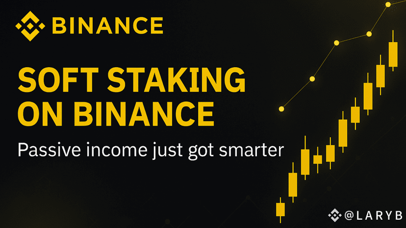 Binance Soft Staking: Gana sin esfuerzo mientras te mantienes líquido | L A R Y B en Binance Square