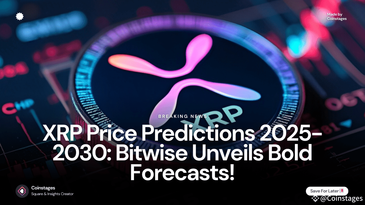 XRP Price Predictions 2025-2030: Bitwise Unveils Bold Forecasts! | Coinstages on Binance Square