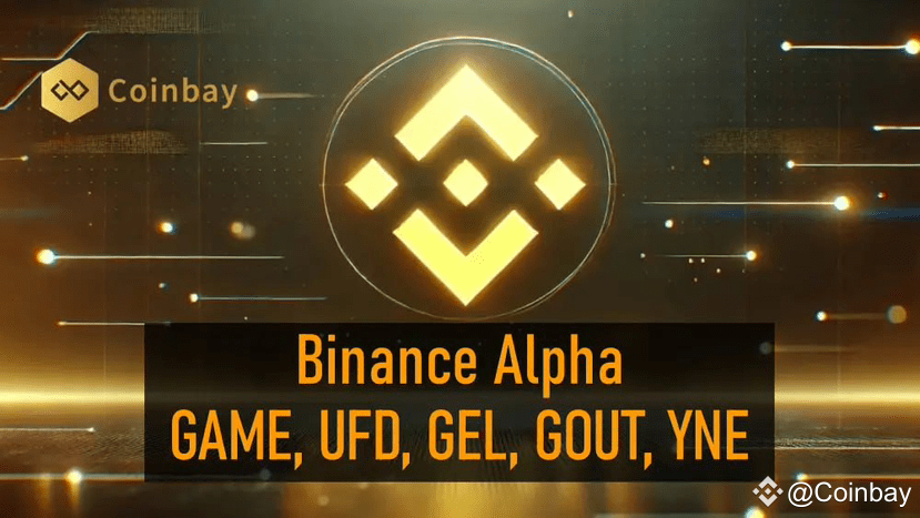⏳GAME, UFD, GEL, GOUT, YNE launched on Binance Alpha 🌏The | Coinbay on Binance Square