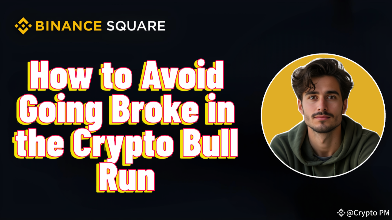 How to Avoid Going Broke in the Crypto Bull Run | Crypto PM on Binance ...