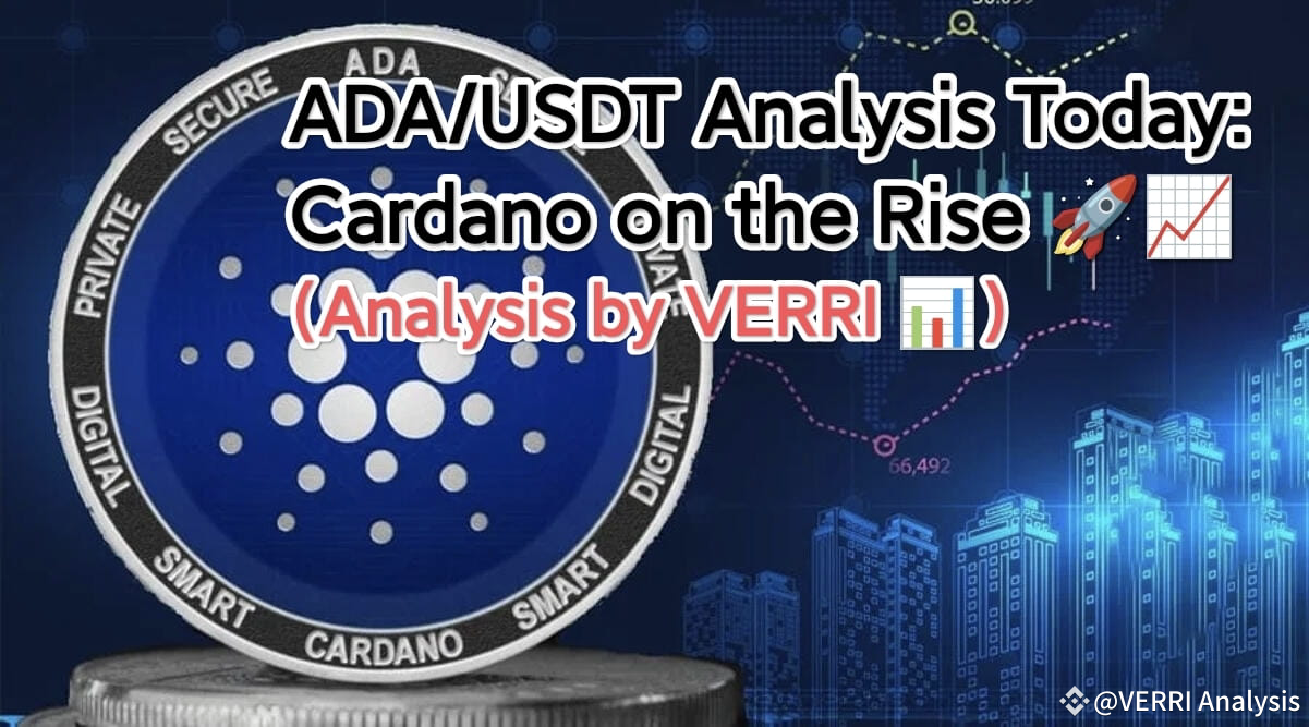 $ADA /USDT Analysis Today: Cardano on the Rise 🚀📈 (Analysi | BullishVibes on Binance Square